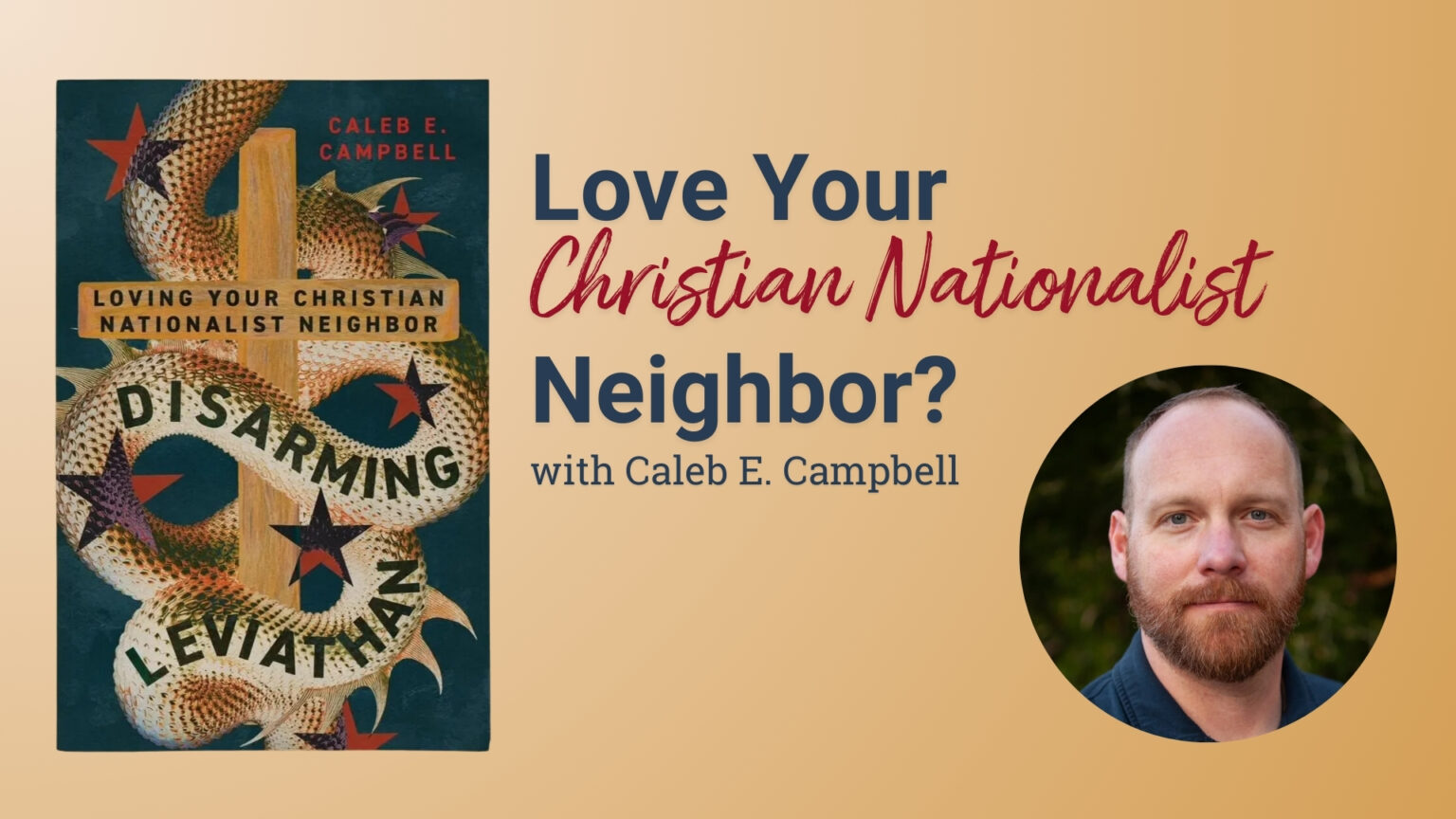 Ep 375: Loving Your Christian Nationalist Neighbors, with Caleb ...