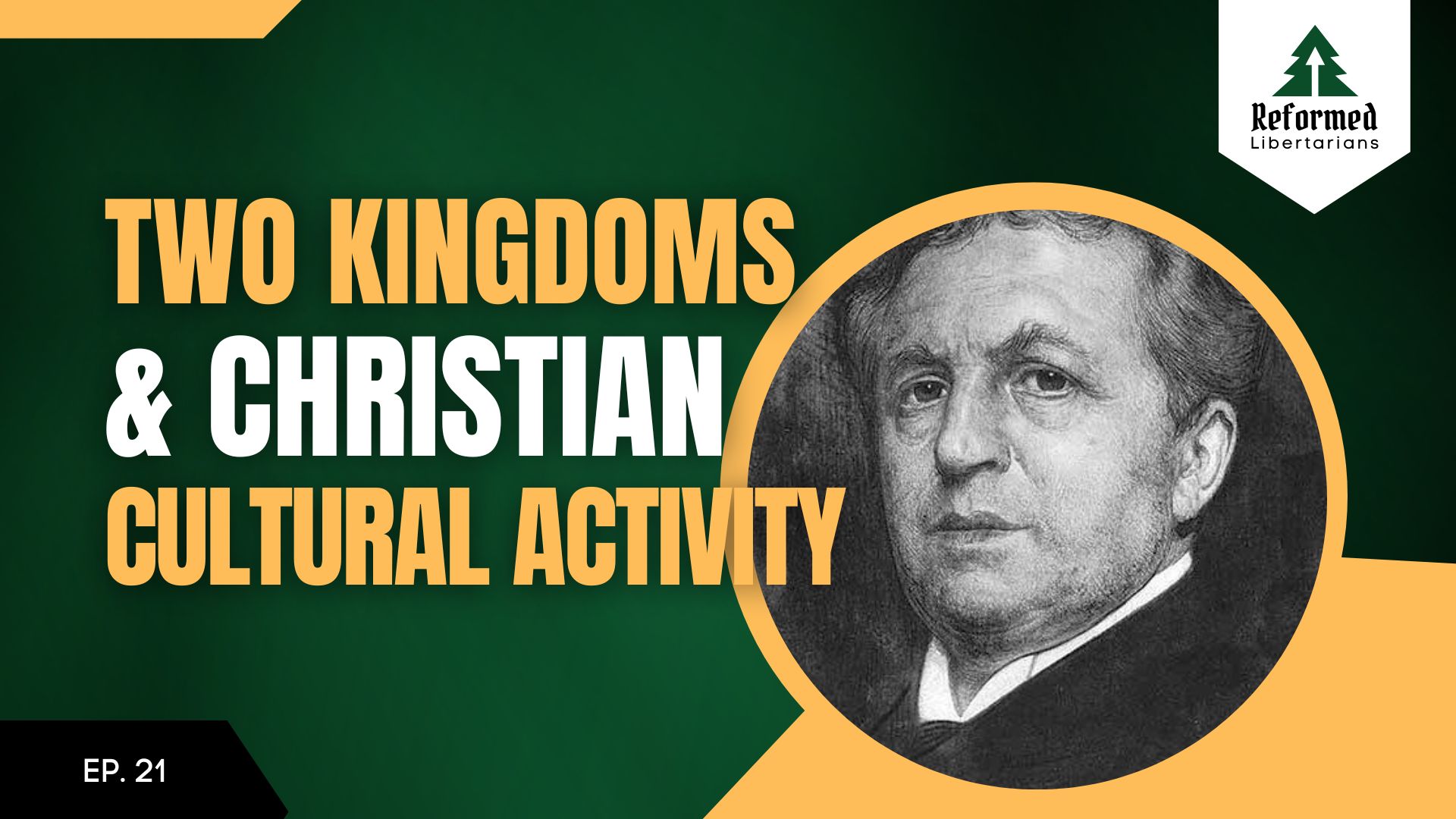 Ep 21: Two Kingdoms and Christian Cultural Activity | Libertarian ...