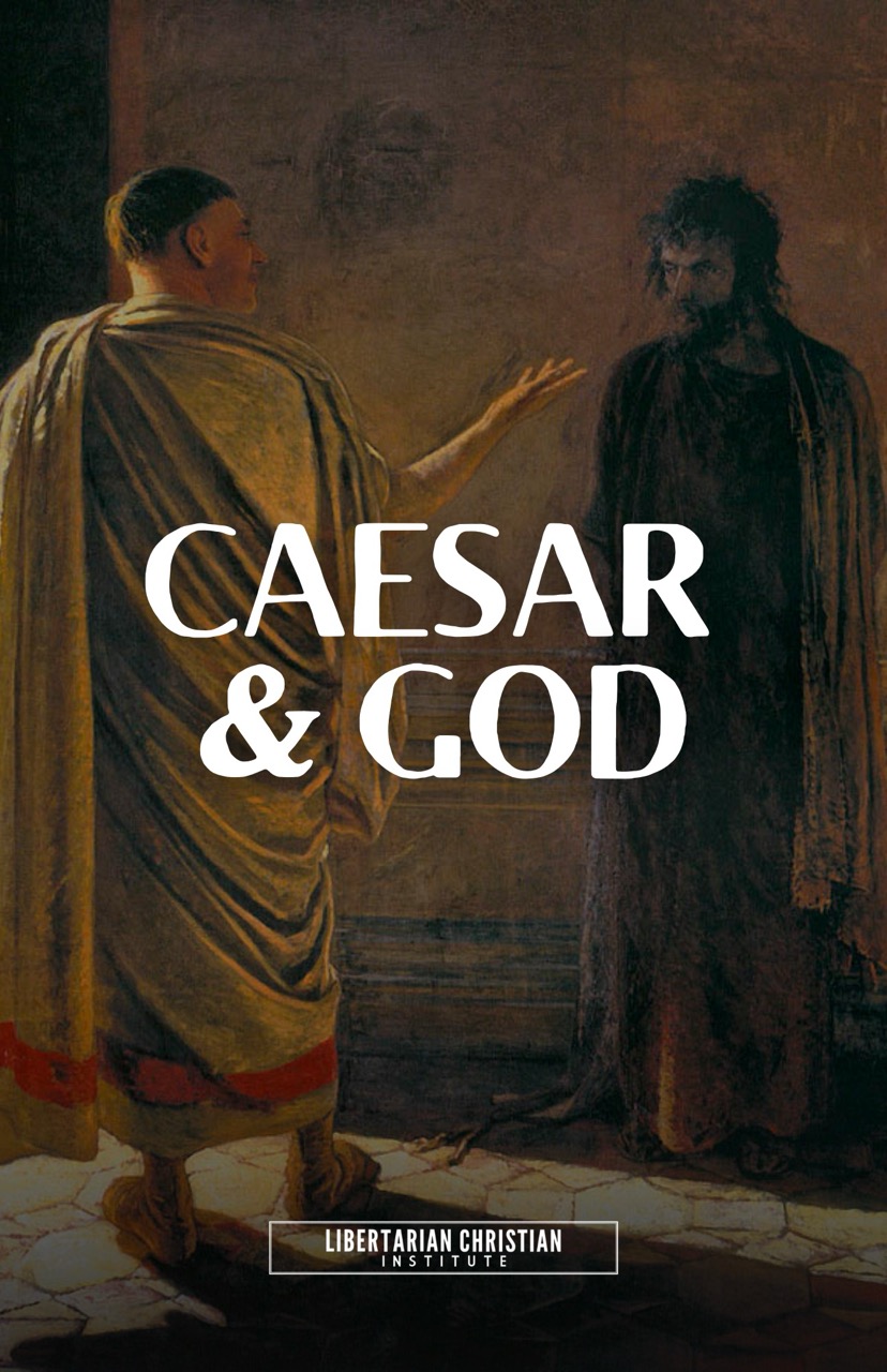 Caesar & God | Libertarian Christian Institute