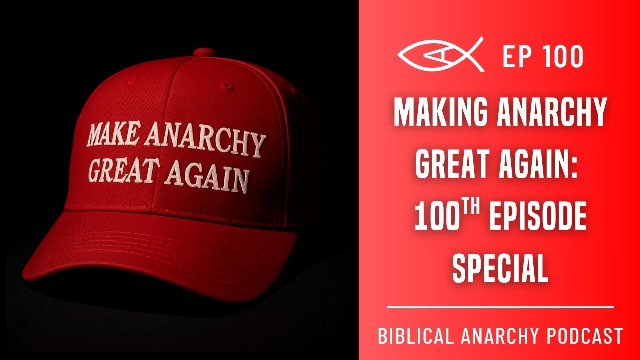 Ep. 100: Christian Anarchy Is Going Mainstream – And That’s a Good ...
