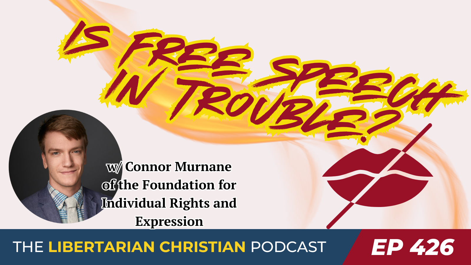 Ep 426: Is Free Speech in Trouble? with Connor Murnane of FIRE ...